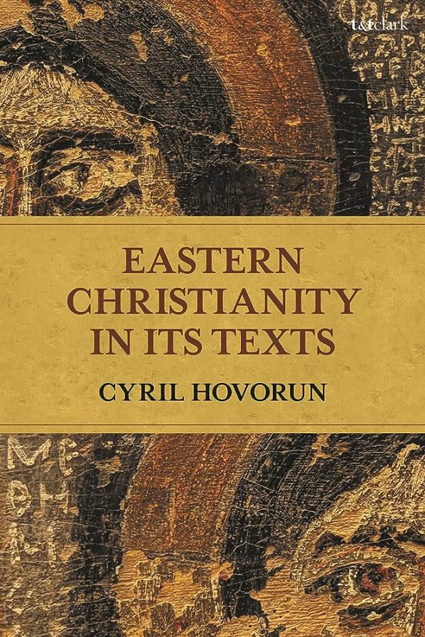 Cyril Hovorun, Eastern Christianity in Its Texts, reviewed by Vassa ...